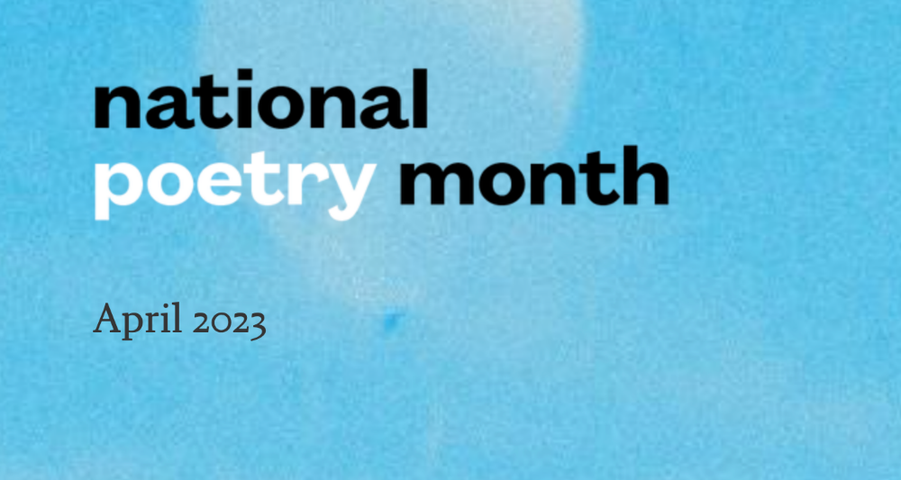 National Poetry Month: April 2023 | Center for Humanities & the Arts ...