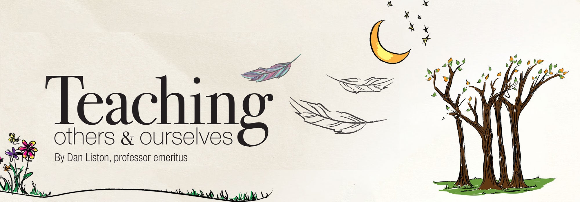 Teaching others and ourselves | School of Education | University of ...