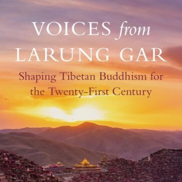 Book Launch: Voices from Larung Gar, edited by Holly Gayley - April 10 ...